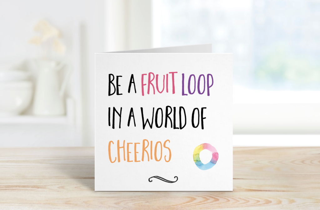 Be a Fruit Loop in a world of Cheerios Card - Pink Strawberry